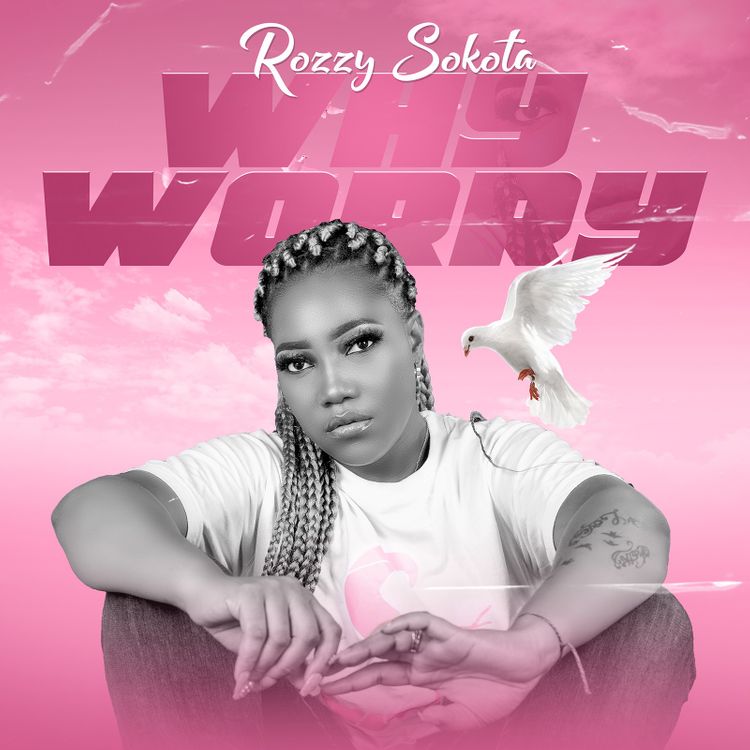 Rozzy Sokota - Why Worry (Download Audio)