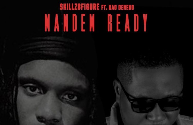 Skillz 8figure - Man Dem Ready Ft. Kao Denero (Download Audio)